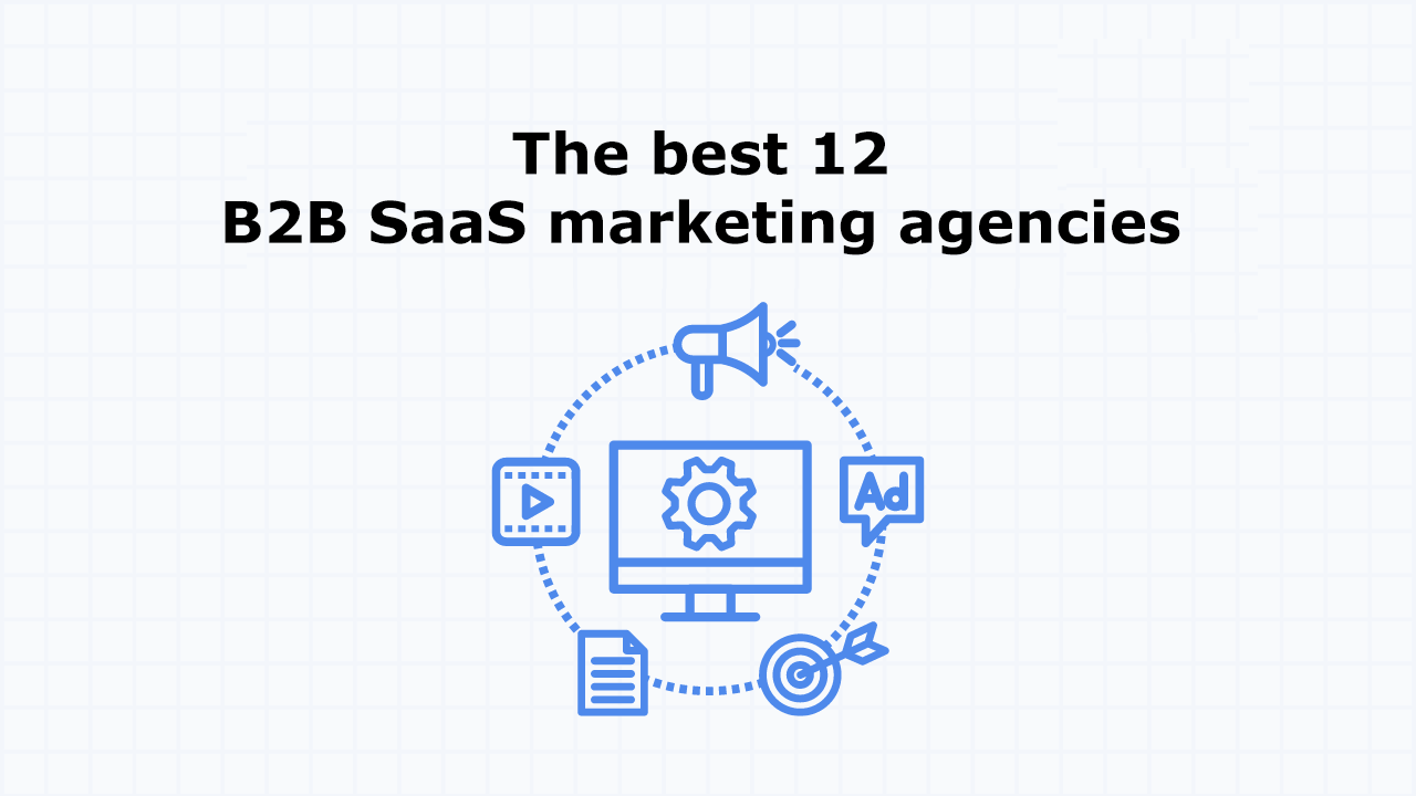 12 Best SaaS Marketing Agencies for B2B SaaS Companies